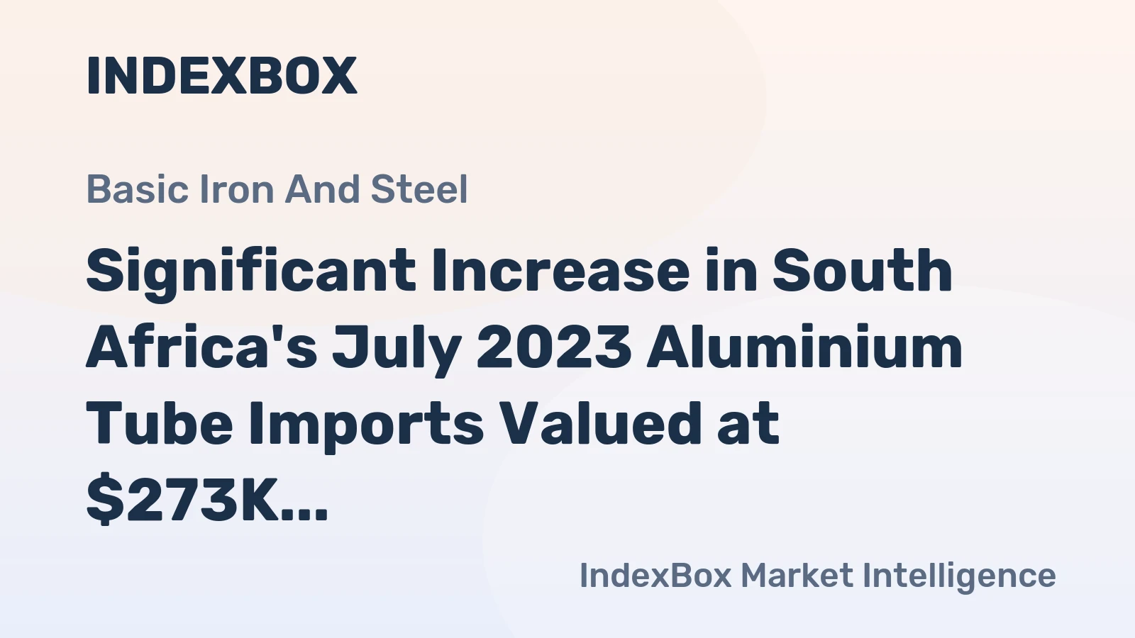 Significant Increase in South Africa's July 2023 Aluminium Tube Imports Valued at $273K