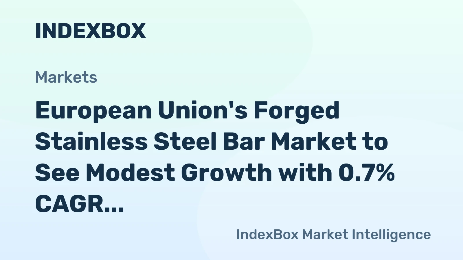 European Union's Forged Stainless Steel Bar Market to See Modest Growth with 0.7% CAGR