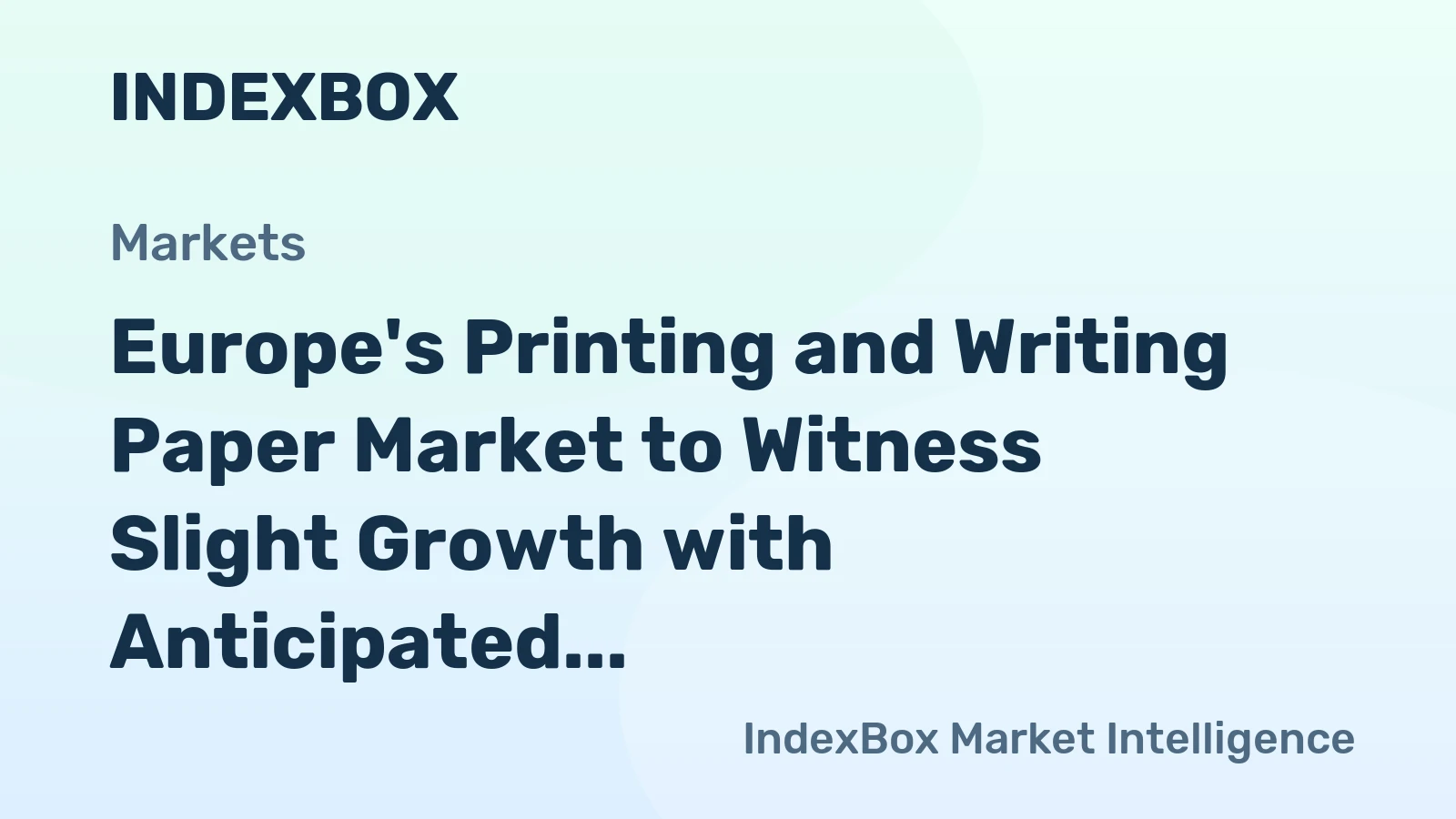 Europe's Printing and Writing Paper Market to Witness Slight Growth with Anticipated CAGR of +1.4% from 2024 to 2035