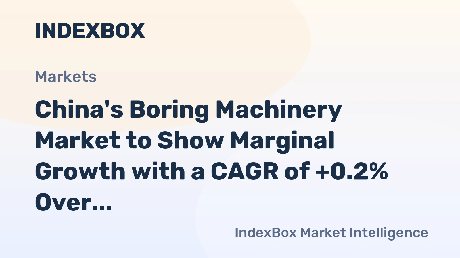 China's Boring Machinery Market to Show Marginal Growth with a CAGR of +0.2% Over the Next Decade, Reaching $2B by 2035