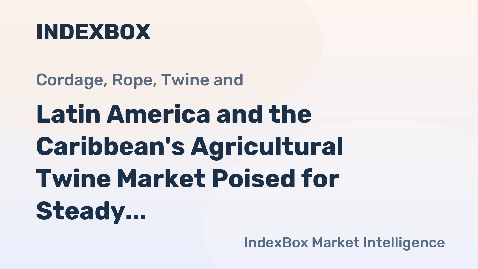 Latin America and the Caribbean's Agricultural Twine Market Poised for Steady Growth With 2.8% CAGR
