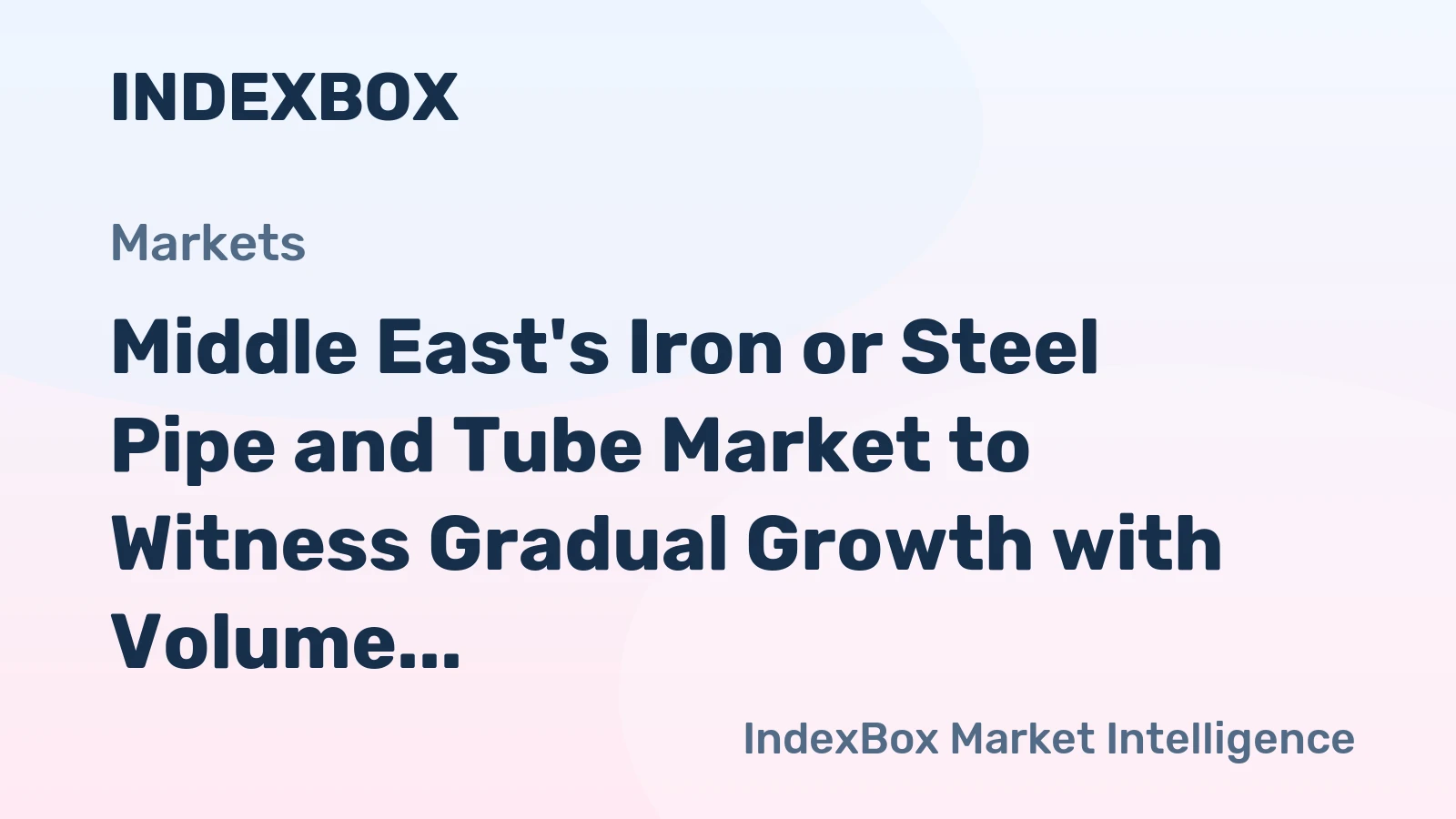 Middle East's Iron or Steel Pipe and Tube Market to Witness Gradual Growth with Volume Reaching 4.2M Tons and Value Reaching $8.3B by 2035