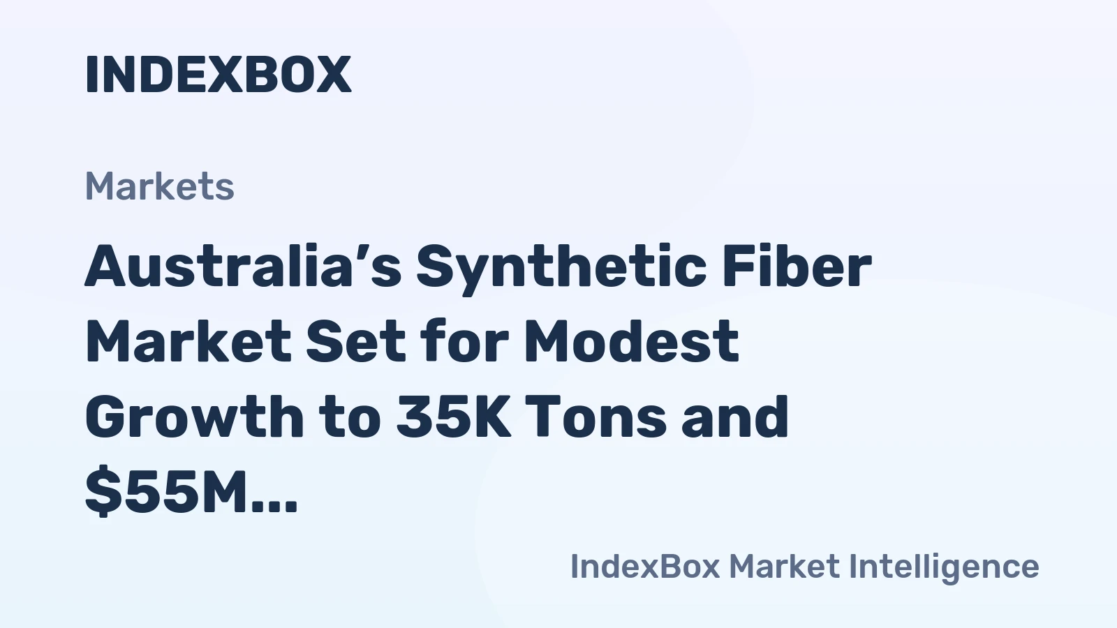 Australia’s Synthetic Fiber Market Set for Modest Growth to 35K Tons and $55M