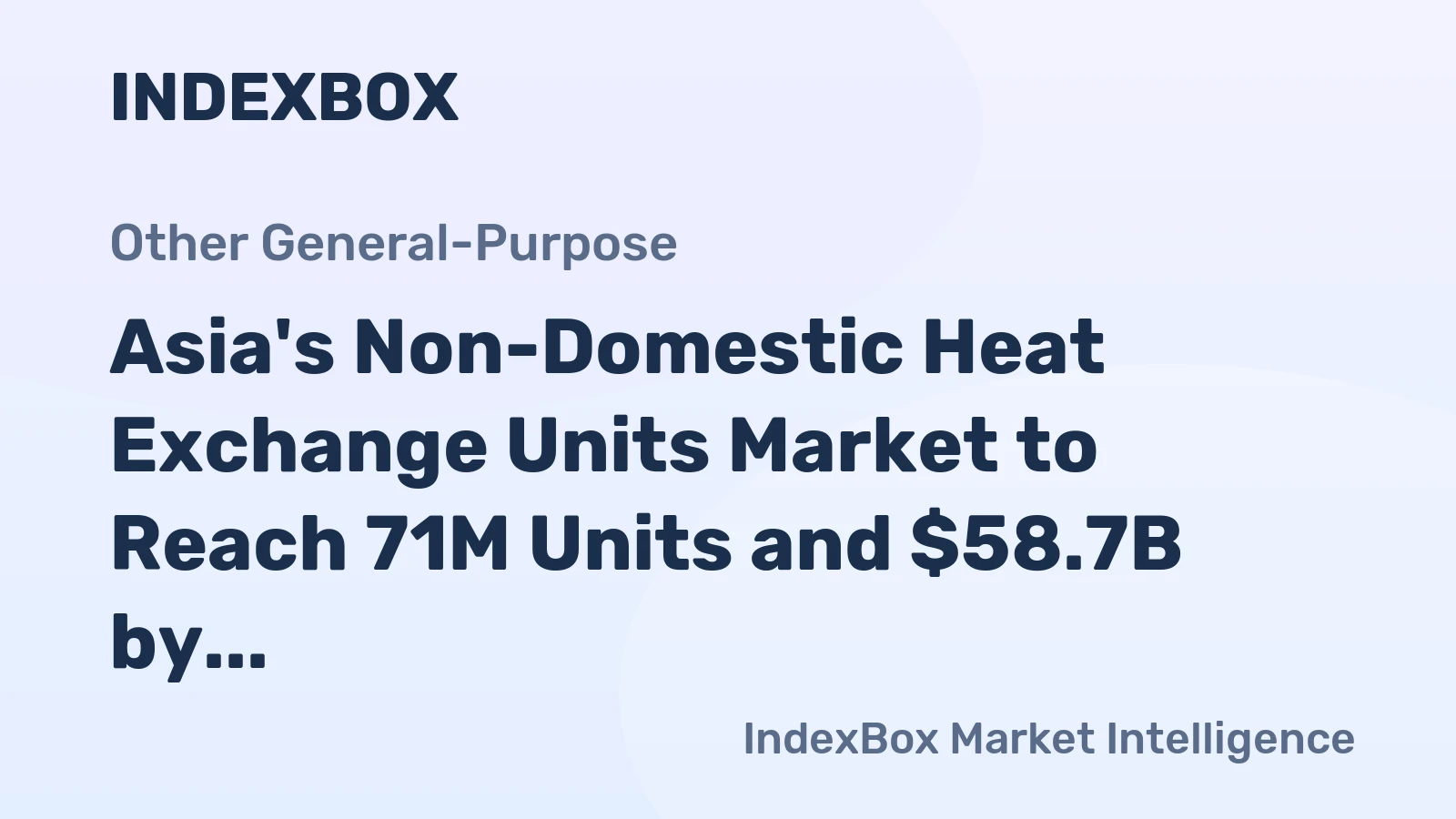 Asia's Non-Domestic Heat Exchange Units Market to Reach 71M Units and $58.7B by 2035, Forecasts Show