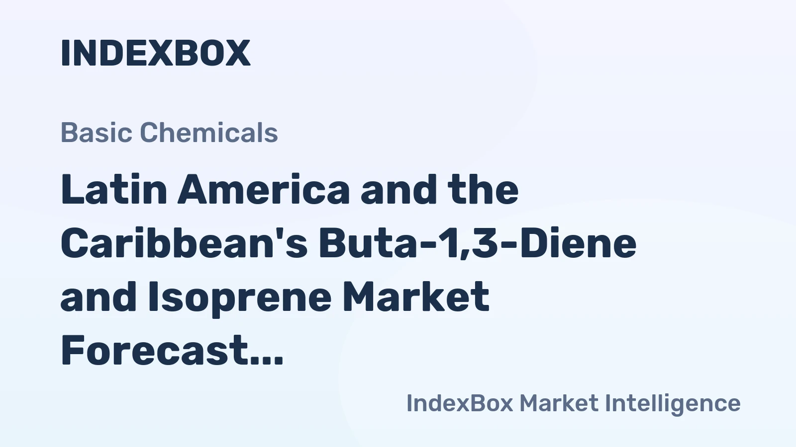 Latin America and the Caribbean's Buta-1,3-Diene and Isoprene Market Forecast Shows Slowing Volume Growth at 0.7% CAGR Through 2035