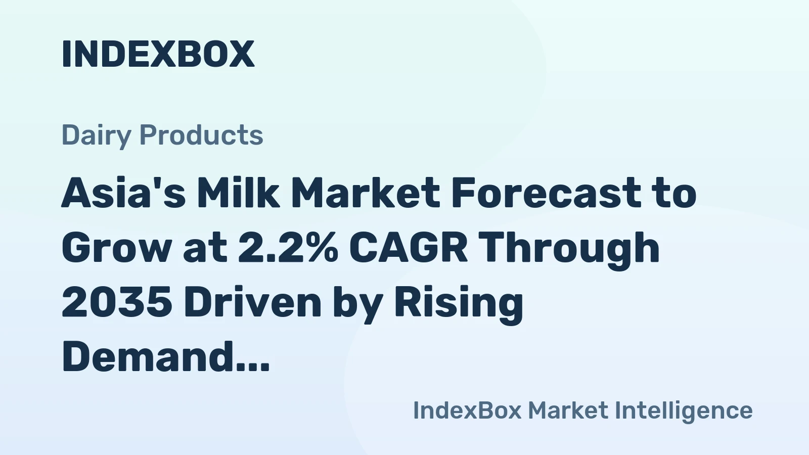 Asia's Milk Market Forecast to Grow at 2.2% CAGR Through 2035 Driven by Rising Demand