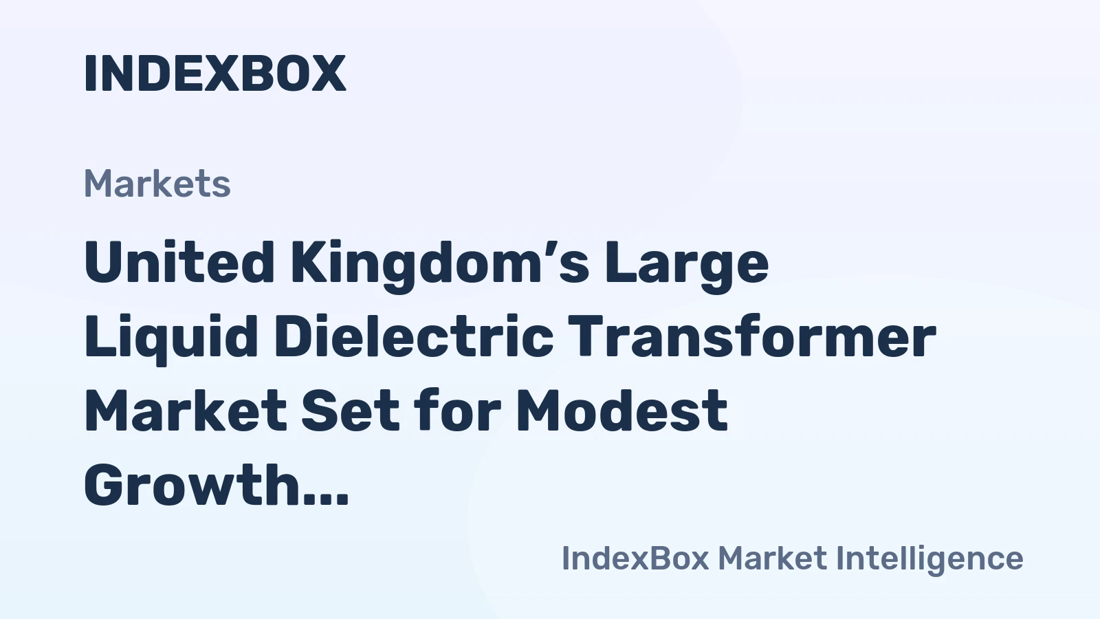 United Kingdom’s Large Liquid Dielectric Transformer Market Set for Modest Growth to 915 Units and $89M