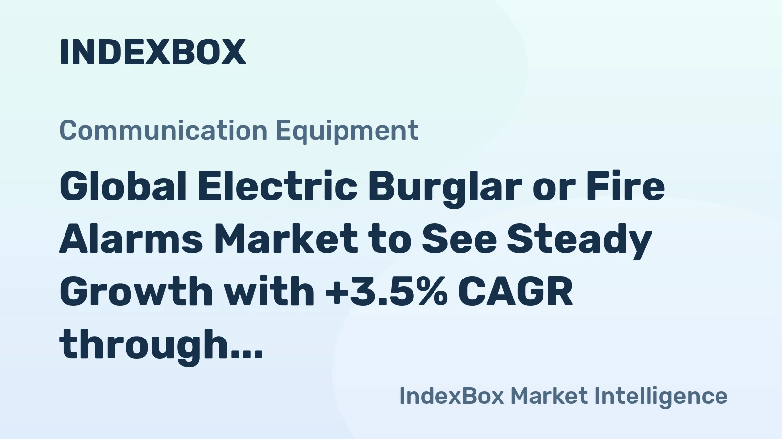 Global Electric Burglar or Fire Alarms Market to See Steady Growth with +3.5% CAGR through 2030