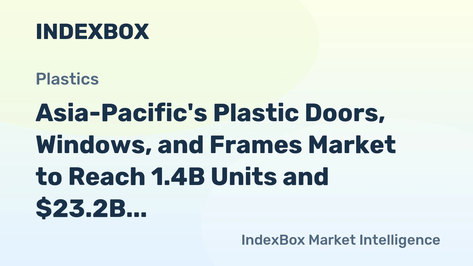 Asia-Pacific's Plastic Doors, Windows, and Frames Market to Reach 1.4B Units and $23.2B by 2035