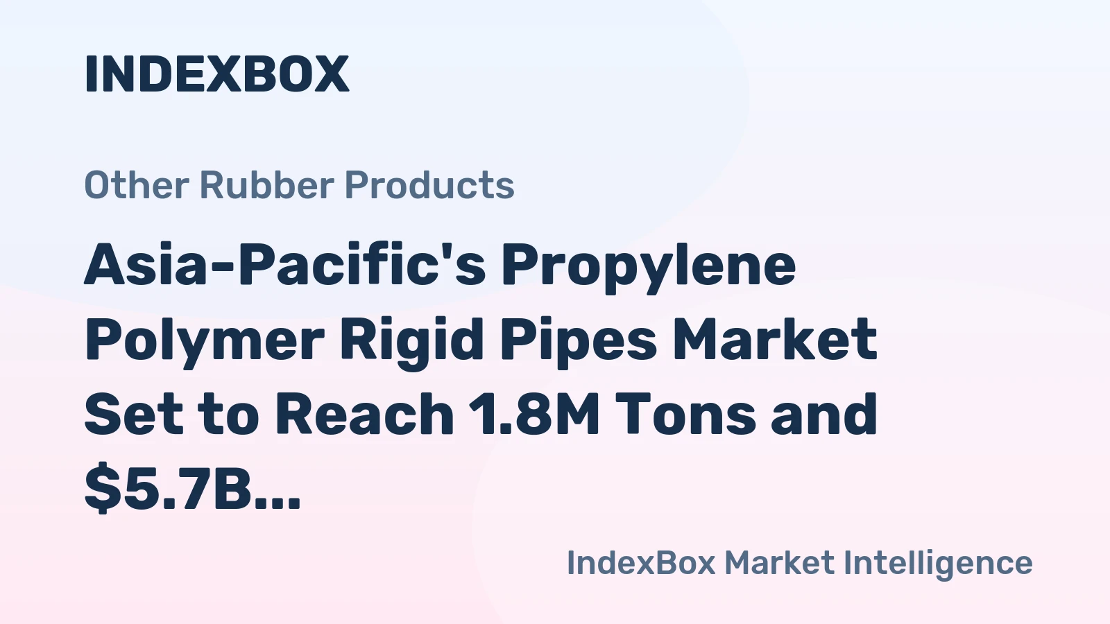 Asia-Pacific's Propylene Polymer Rigid Pipes Market Set to Reach 1.8M Tons and $5.7B by 2035