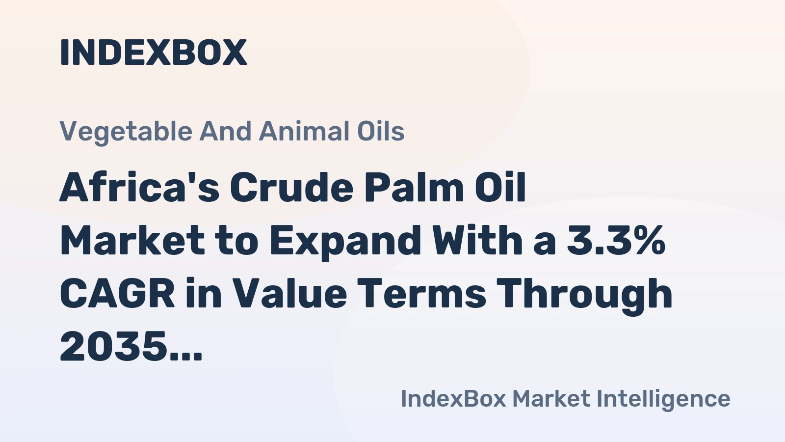 Africa's Crude Palm Oil Market to Expand With a 3.3% CAGR in Value Terms Through 2035