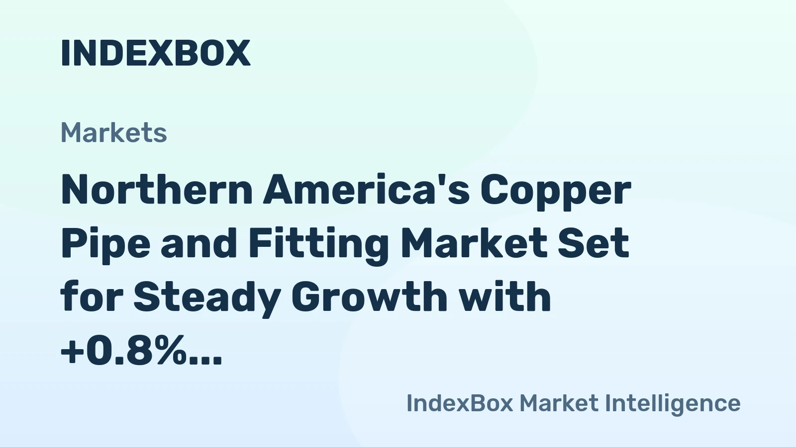 Northern America's Copper Pipe and Fitting Market Set for Steady Growth with +0.8% CAGR