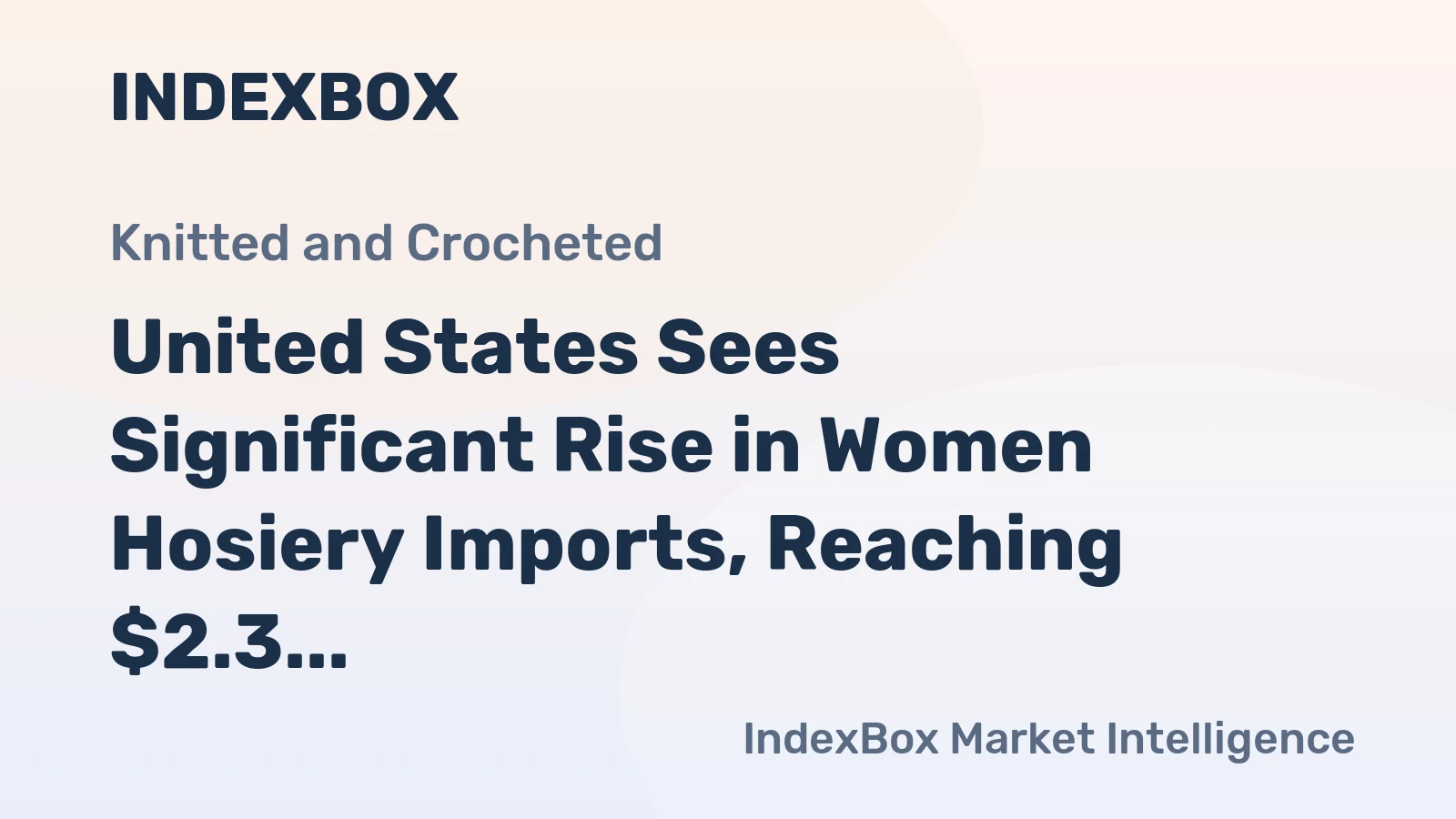 United States Sees Significant Rise in Women Hosiery Imports, Reaching $2.3 Billion in 2024