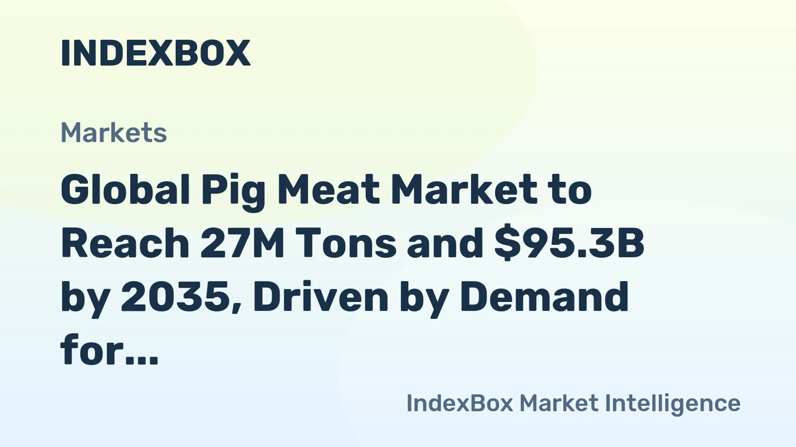 Global Pig Meat Market to Reach 27M Tons and $95.3B by 2035, Driven by Demand for Fresh Cuts Worldwide