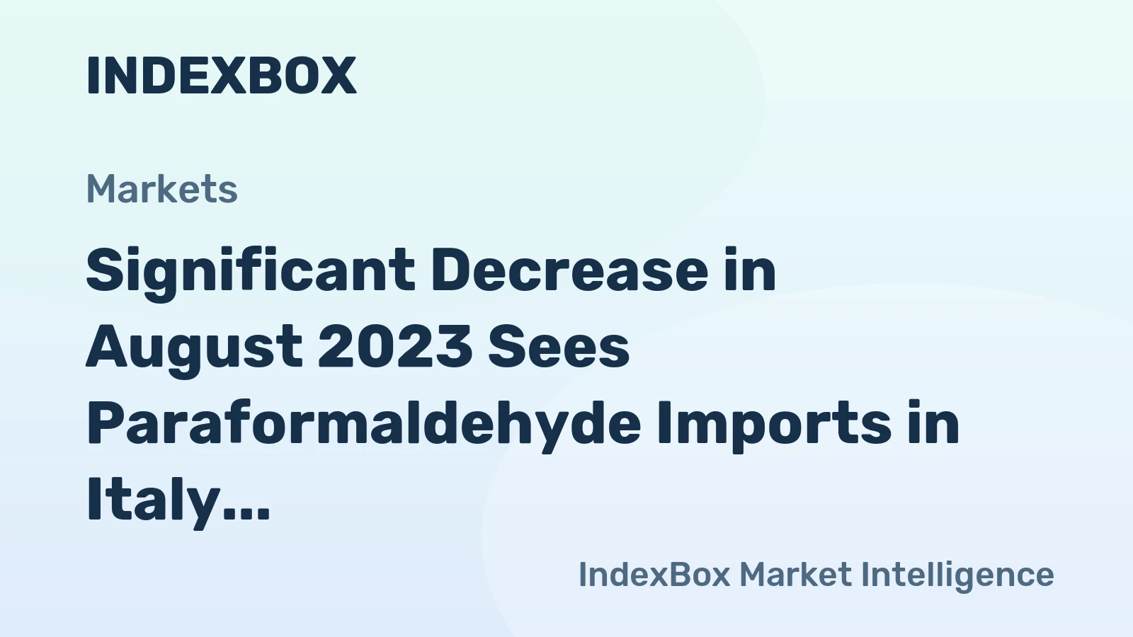 Significant Decrease in August 2023 Sees Paraformaldehyde Imports in Italy Plummet to $129K.