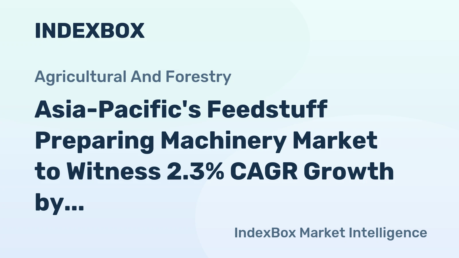 Asia-Pacific's Feedstuff Preparing Machinery Market to Witness 2.3% CAGR Growth by 2035