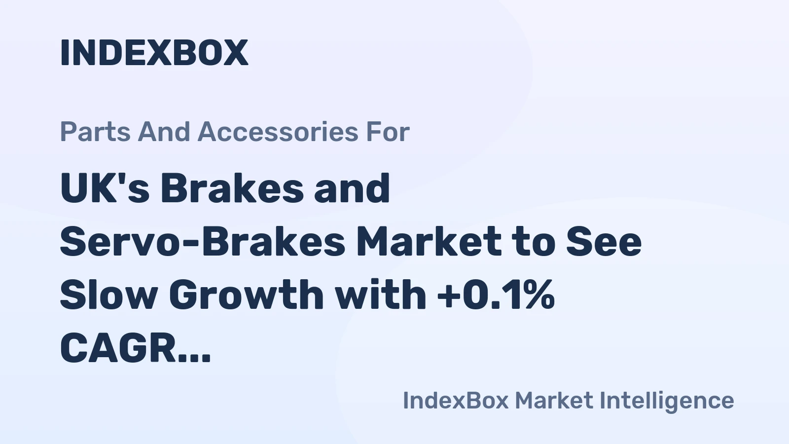 UK's Brakes and Servo-Brakes Market to See Slow Growth with +0.1% CAGR