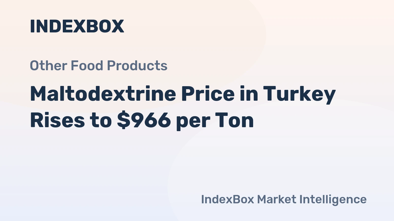 Maltodextrine Price in Turkey Rises to $966 per Ton