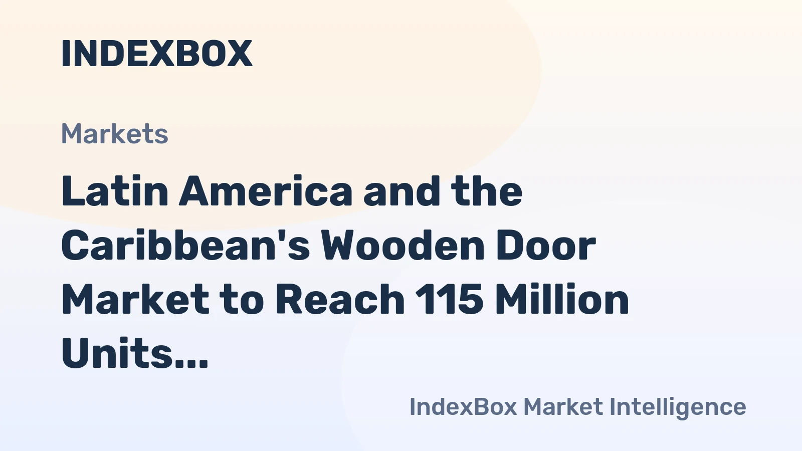 Latin America and the Caribbean's Wooden Door Market to Reach 115 Million Units and $4.7 Billion by 2035