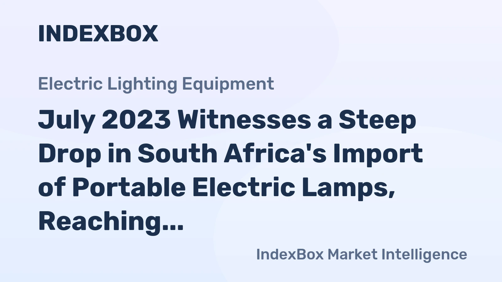 July 2023 Witnesses a Steep Drop in South Africa's Import of Portable Electric Lamps, Reaching $3.4M.