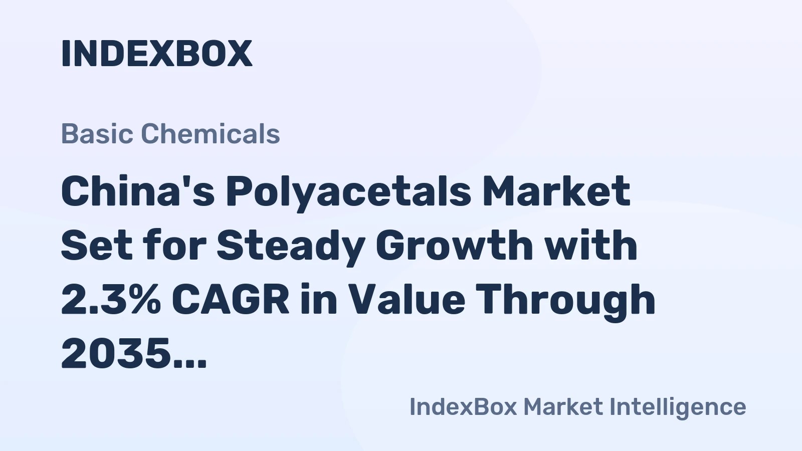 China's Polyacetals Market Set for Steady Growth with 2.3% CAGR in Value Through 2035