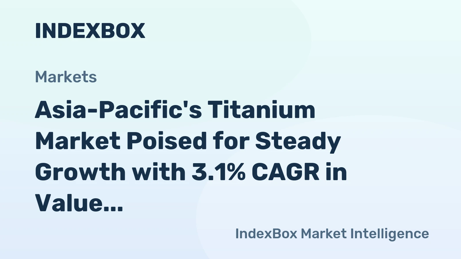 Asia-Pacific's Titanium Market Poised for Steady Growth with 3.1% CAGR in Value Through 2035