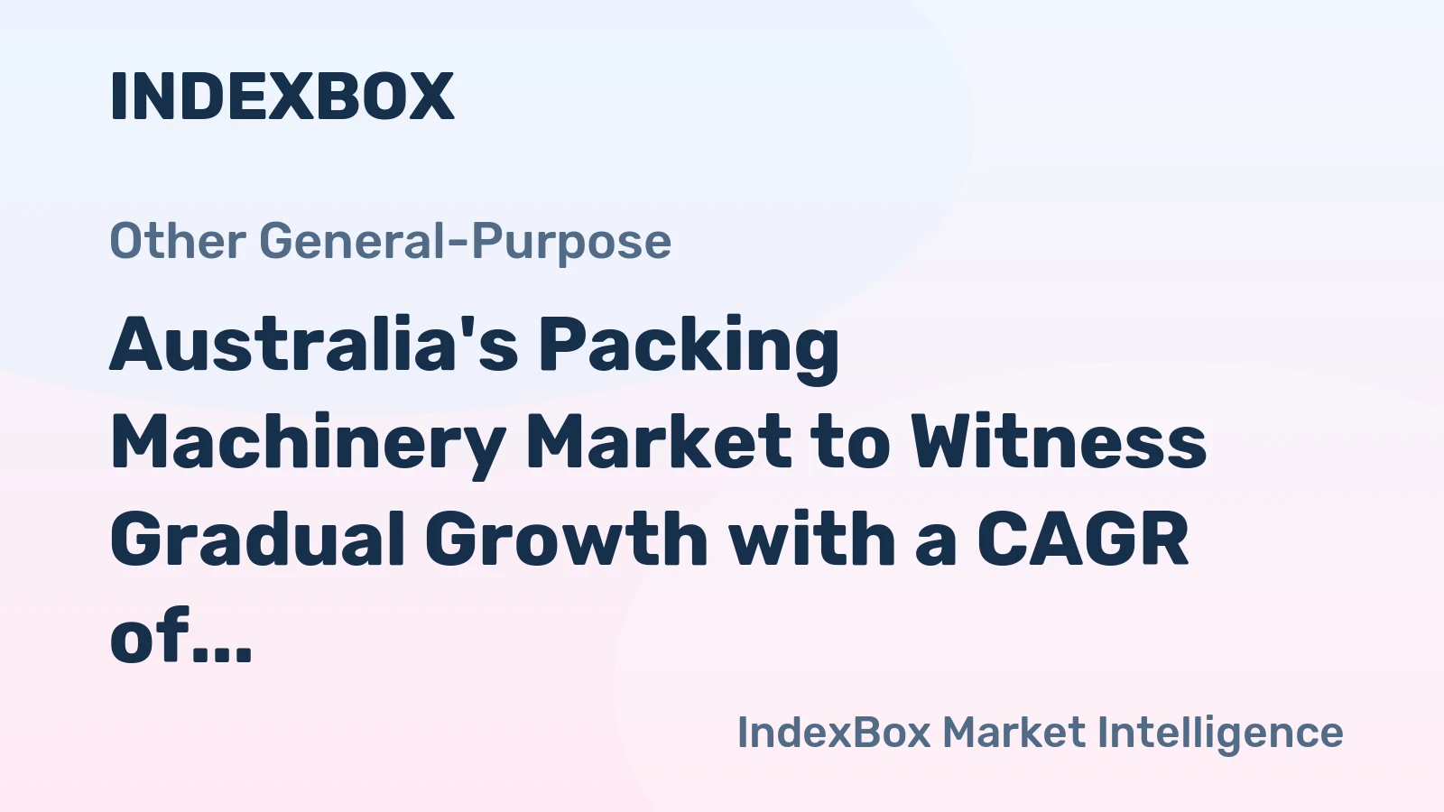 Australia's Packing Machinery Market to Witness Gradual Growth with a CAGR of +1.3% in Volume and +1.8% in Value by 2035