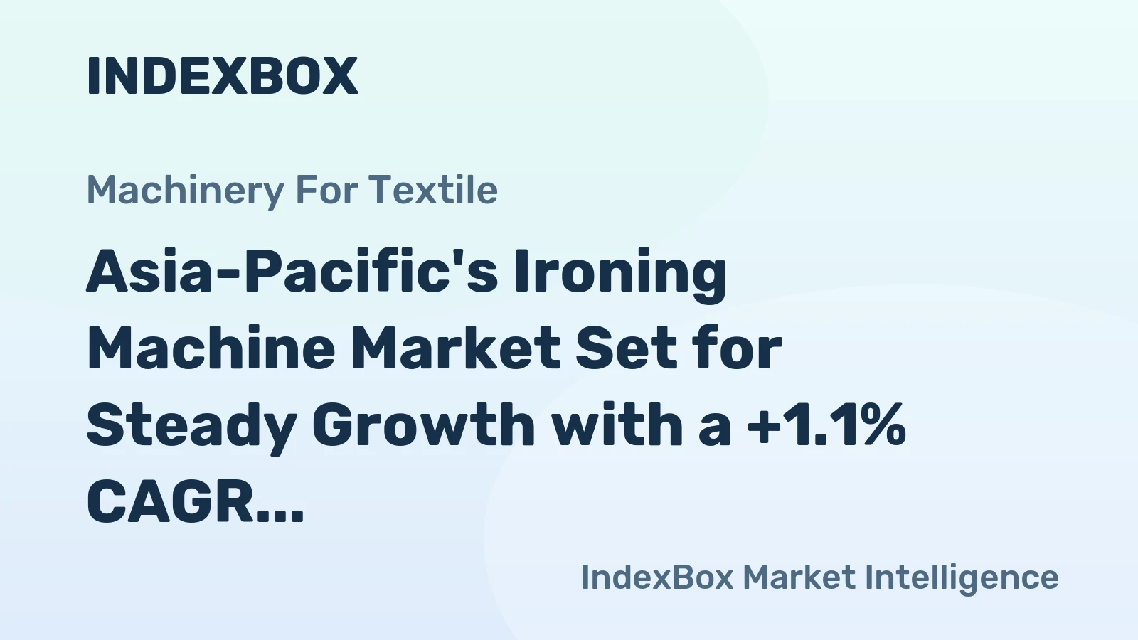 Asia-Pacific's Ironing Machine Market Set for Steady Growth with a +1.1% CAGR in Value