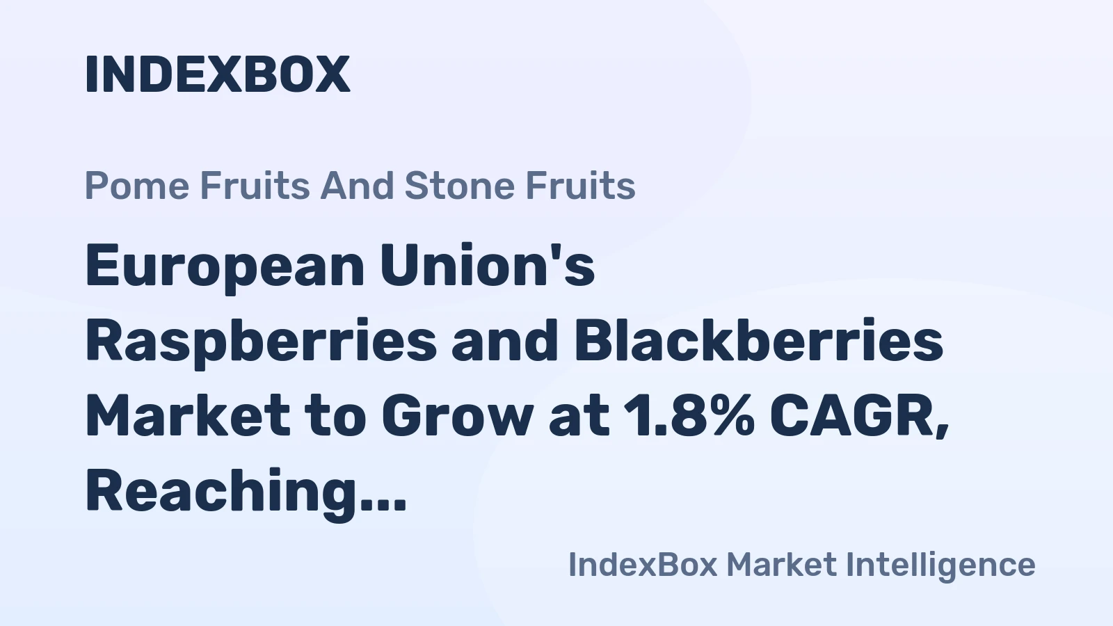 European Union's Raspberries and Blackberries Market to Grow at 1.8% CAGR, Reaching $1.6B by 2035