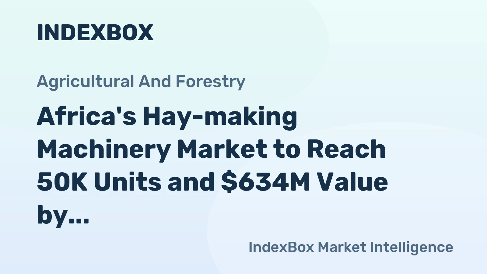Africa's Hay-making Machinery Market to Reach 50K Units and $634M Value by 2035