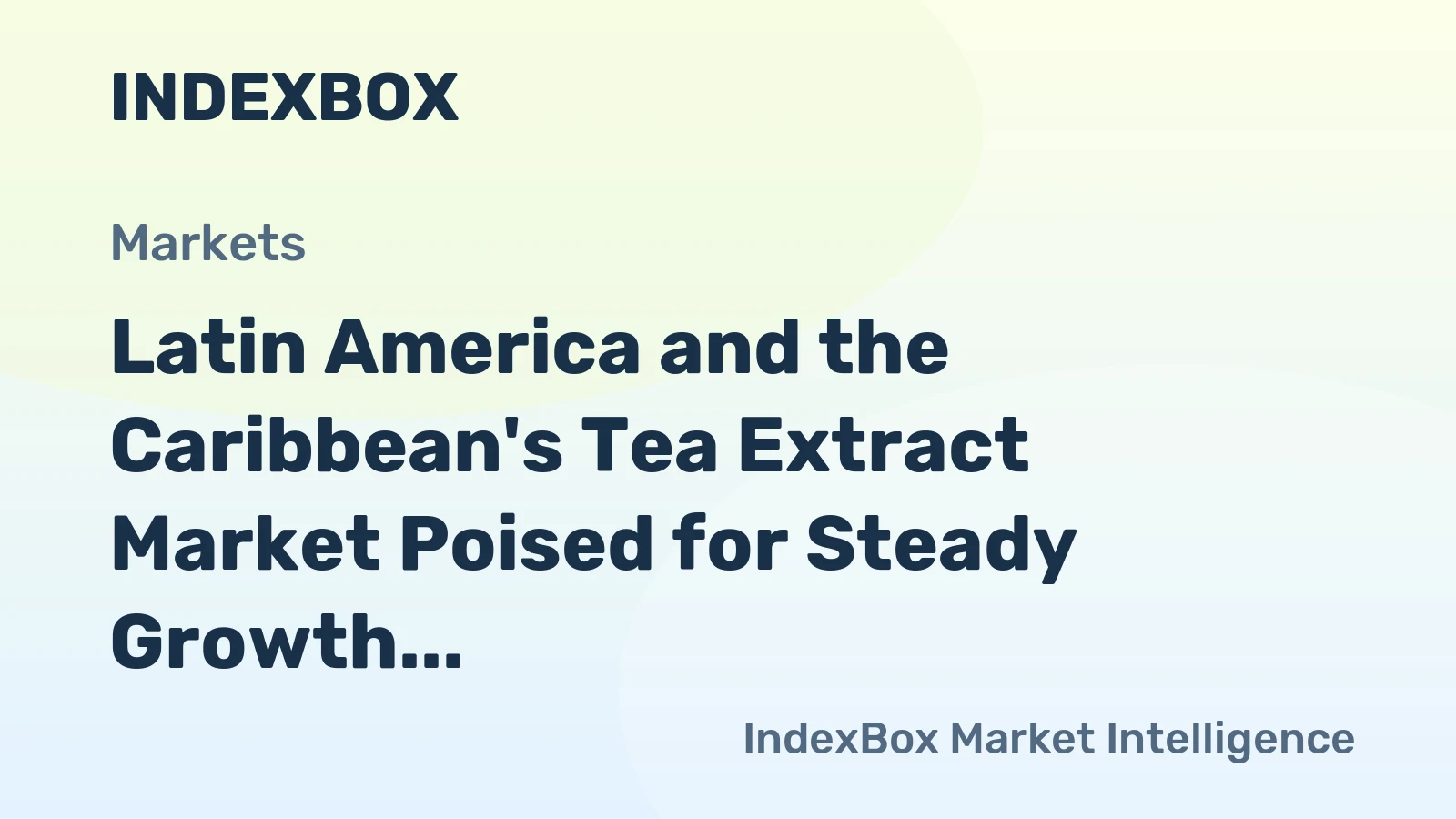 Latin America and the Caribbean's Tea Extract Market Poised for Steady Growth With a +0.9% Volume CAGR Through 2035