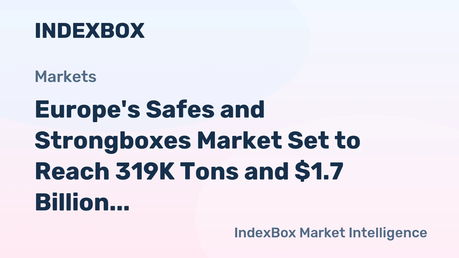 Europe's Safes and Strongboxes Market Set to Reach 319K Tons and $1.7 Billion in Value