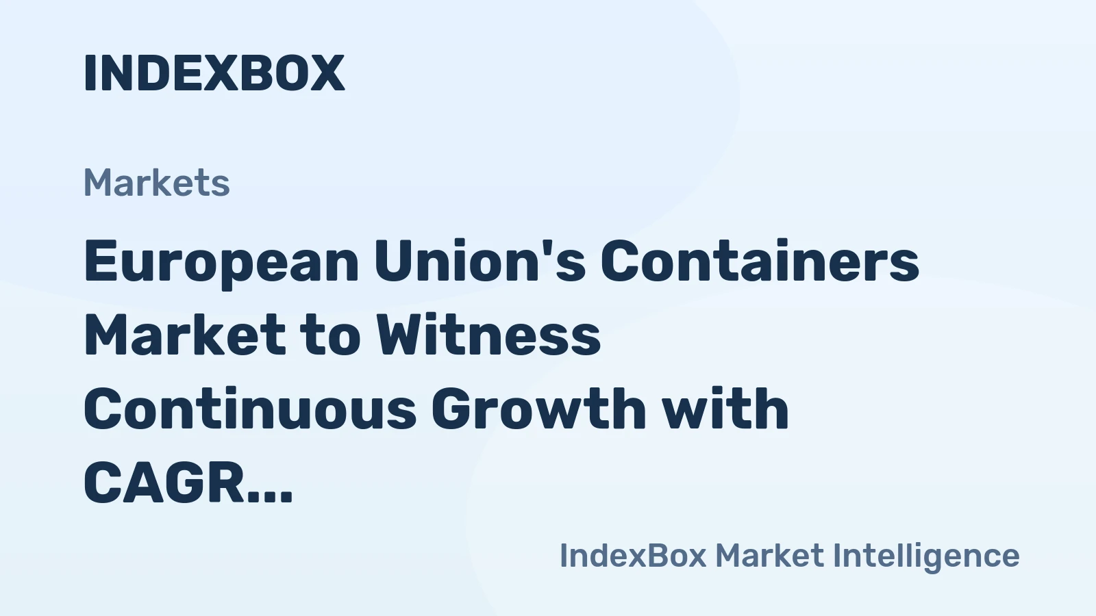 European Union's Containers Market to Witness Continuous Growth with CAGR of +1.5% from 2024 to 2035, Reaching $226.9B in Value
