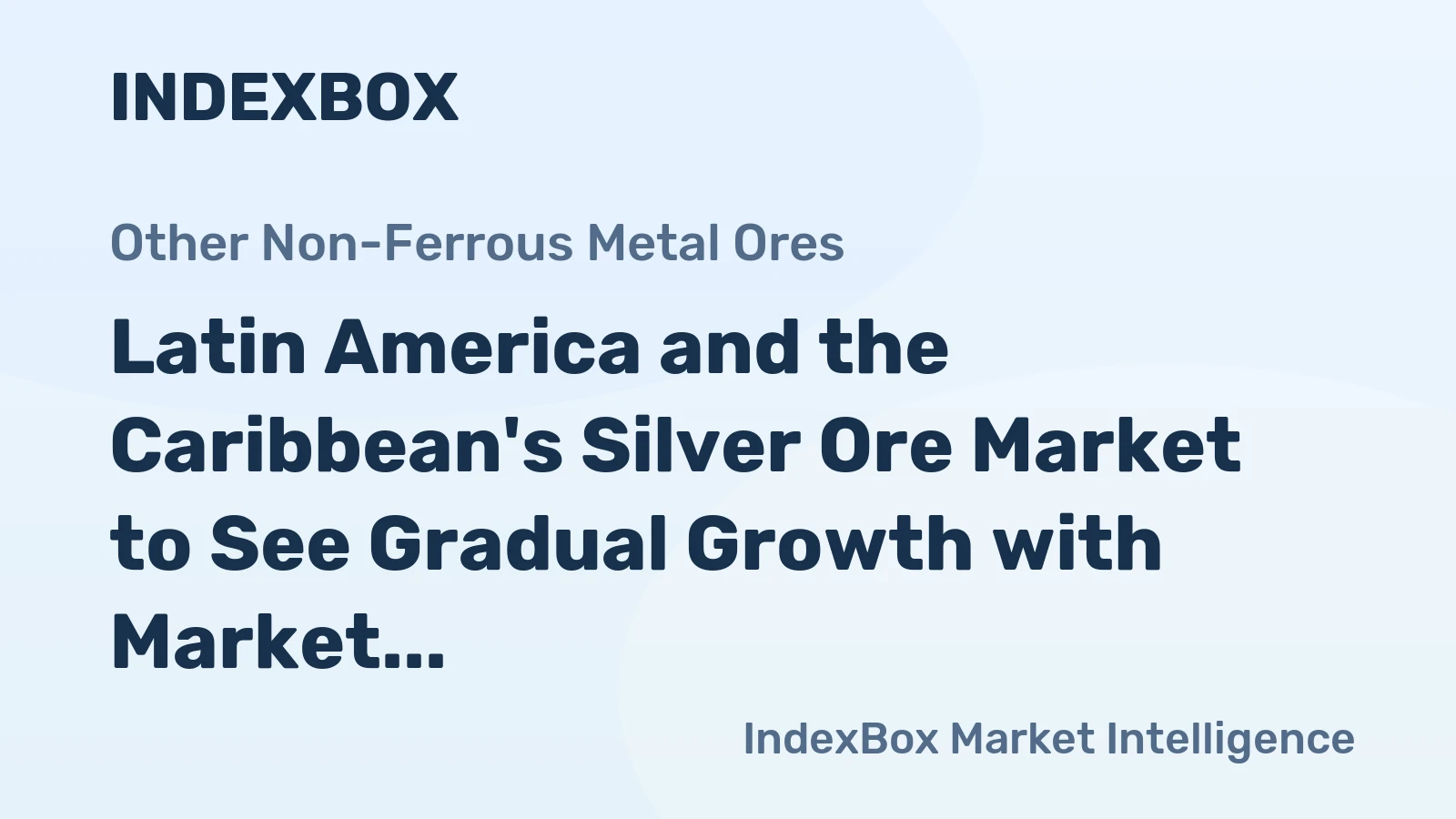 Latin America and the Caribbean's Silver Ore Market to See Gradual Growth with Market Volume Reaching 438K tons and Market Value at $2.2B by 2035