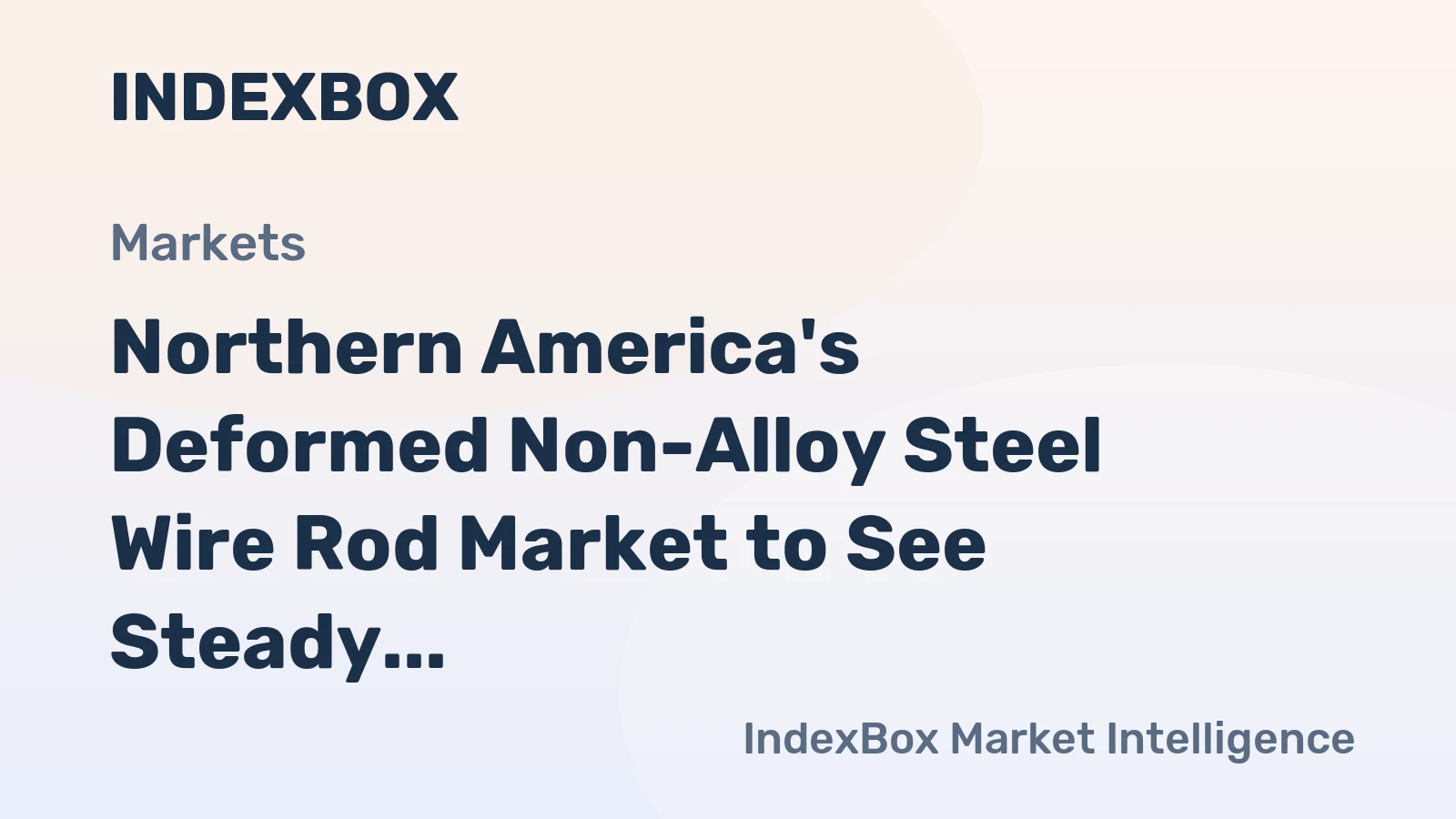 Northern America's Deformed Non-Alloy Steel Wire Rod Market to See Steady Growth Reaching 6.5M Tons and $6.7B by 2035