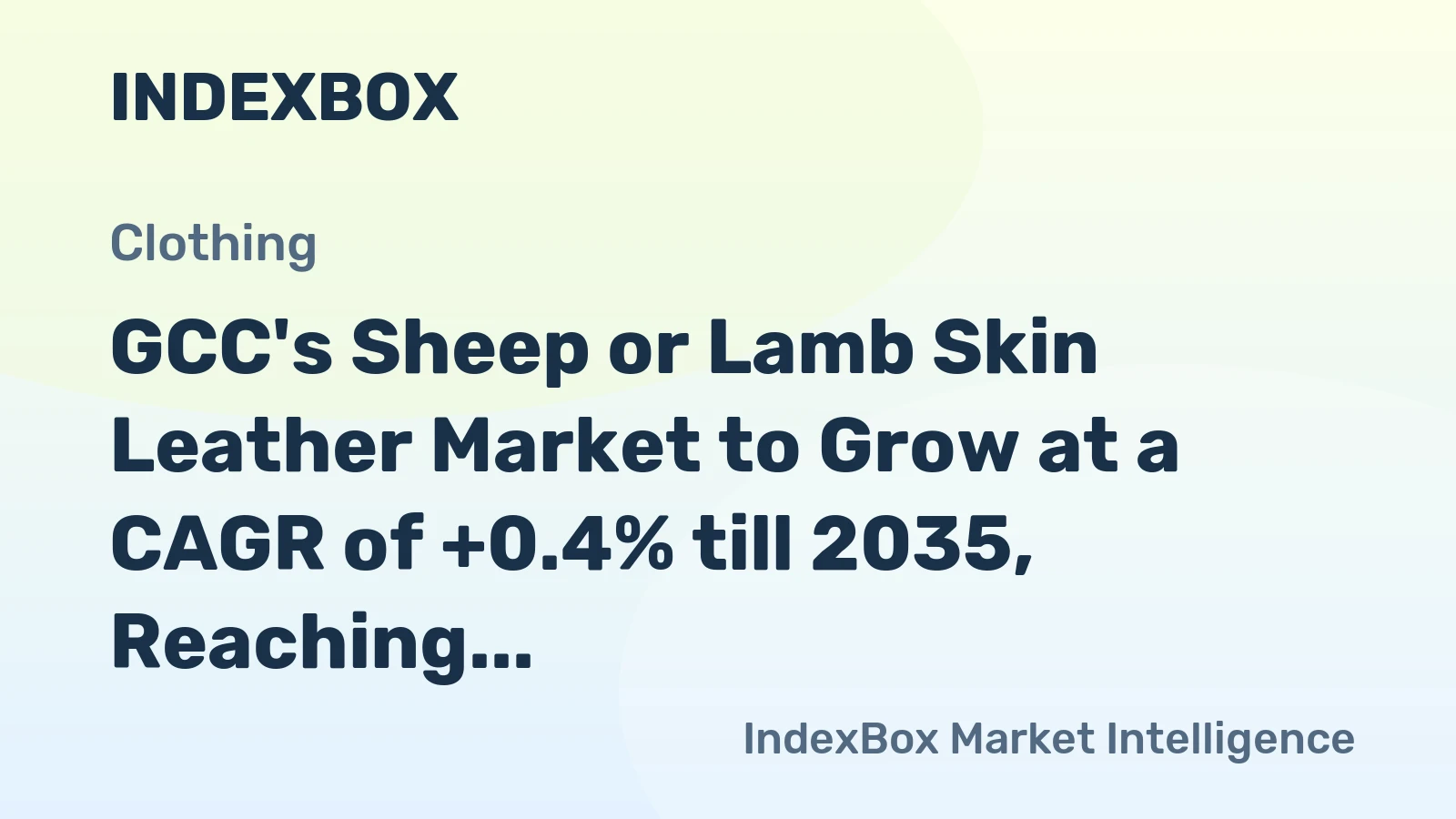 GCC's Sheep or Lamb Skin Leather Market to Grow at a CAGR of +0.4% till 2035, Reaching $572M in Value