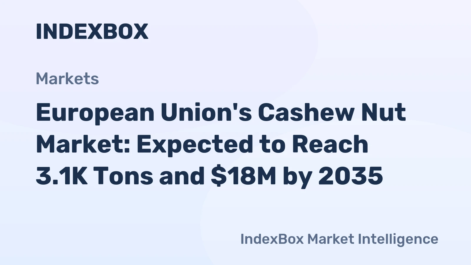 European Union's Cashew Nut Market: Expected to Reach 3.1K Tons and $18M by 2035