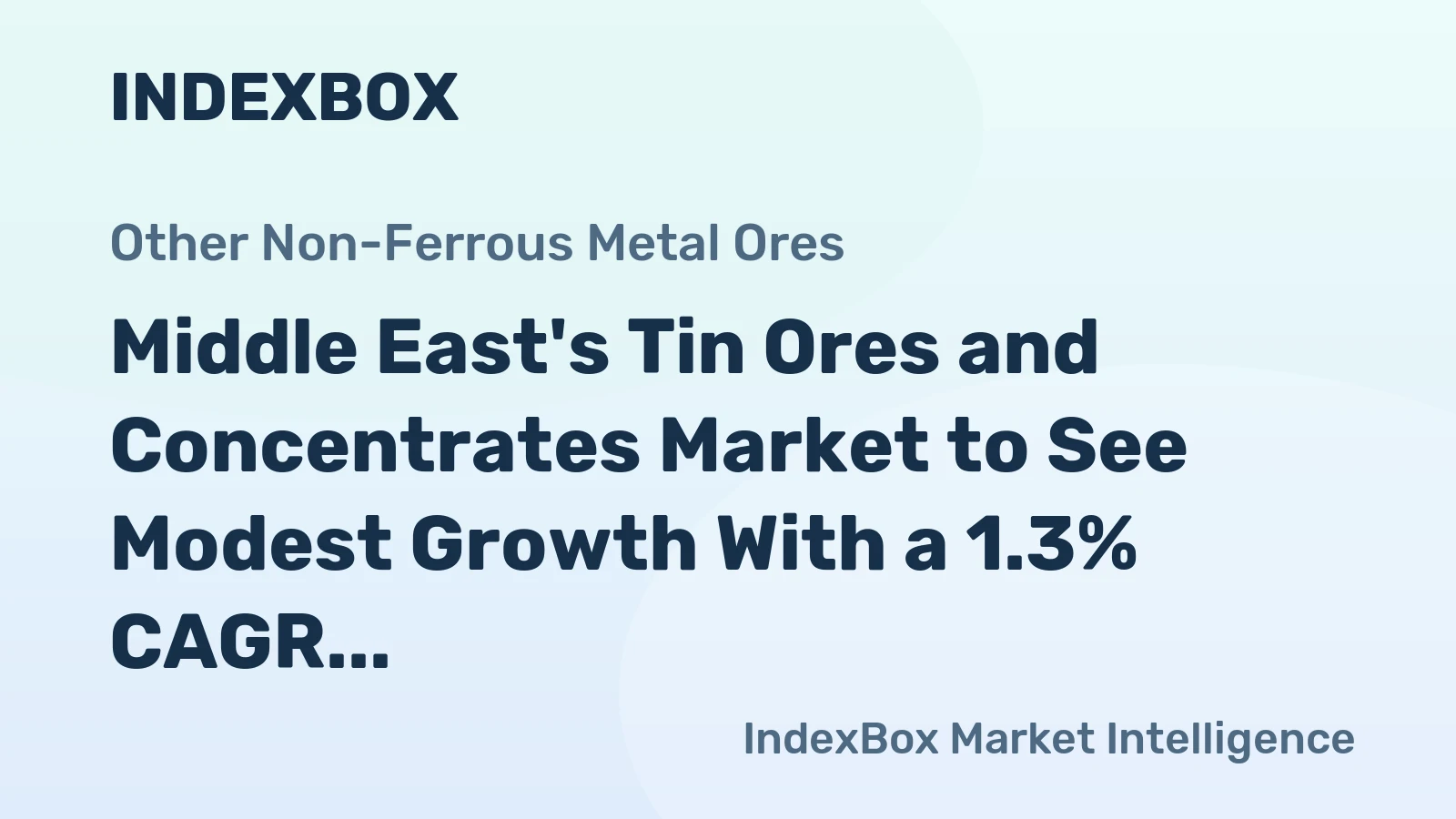 Middle East's Tin Ores and Concentrates Market to See Modest Growth With a 1.3% CAGR Through 2035