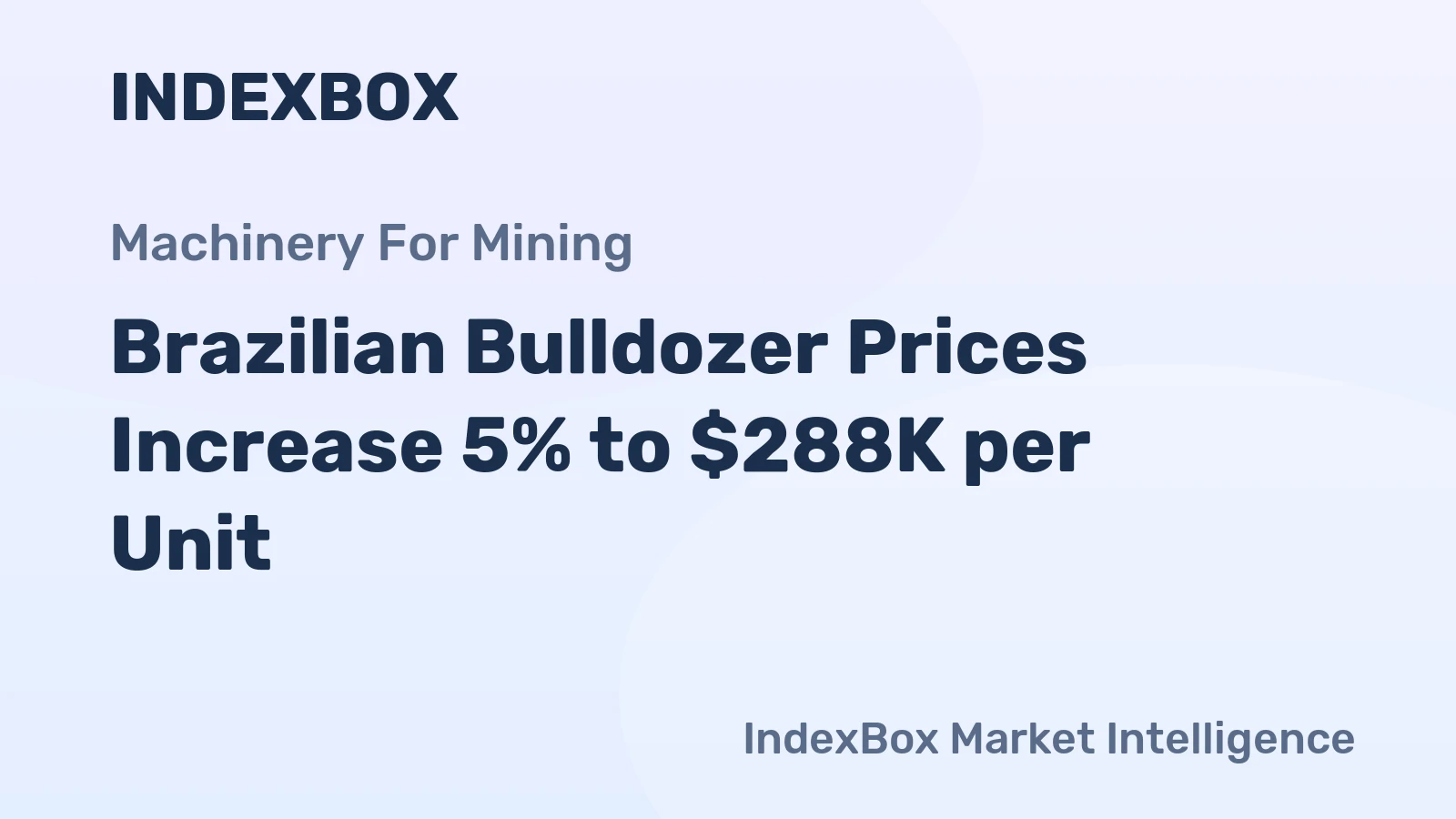 Brazilian Bulldozer Prices Increase 5% to $288K per Unit