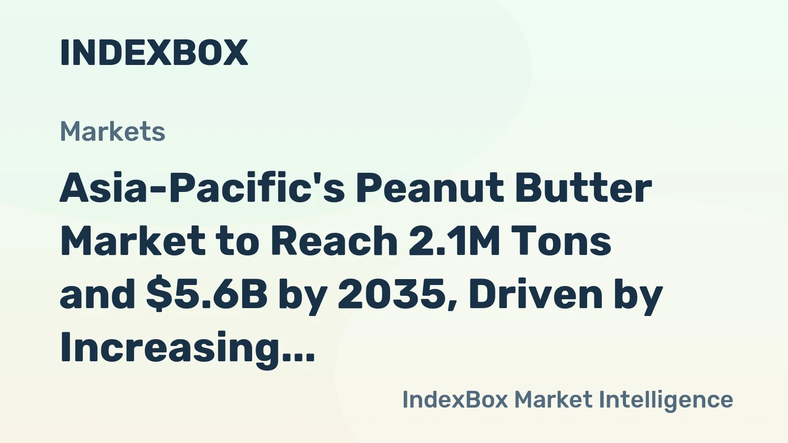 Asia-Pacific's Peanut Butter Market to Reach 2.1M Tons and $5.6B by 2035, Driven by Increasing Demand