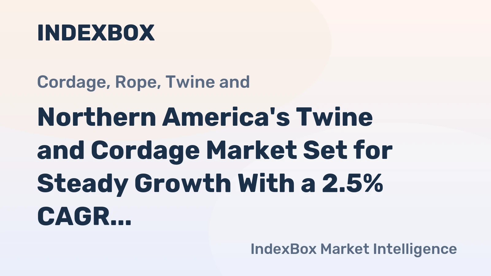 Northern America's Twine and Cordage Market Set for Steady Growth With a 2.5% CAGR in Value