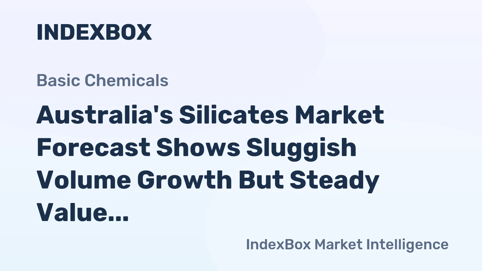 Australia's Silicates Market Forecast Shows Sluggish Volume Growth But Steady Value Increase
