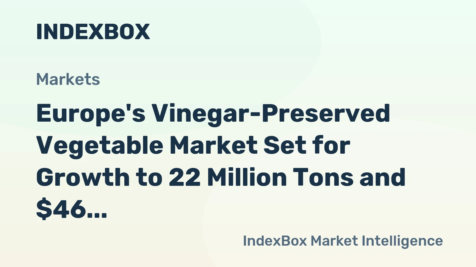 Europe's Vinegar-Preserved Vegetable Market Set for Growth to 22 Million Tons and $46 Billion in Value