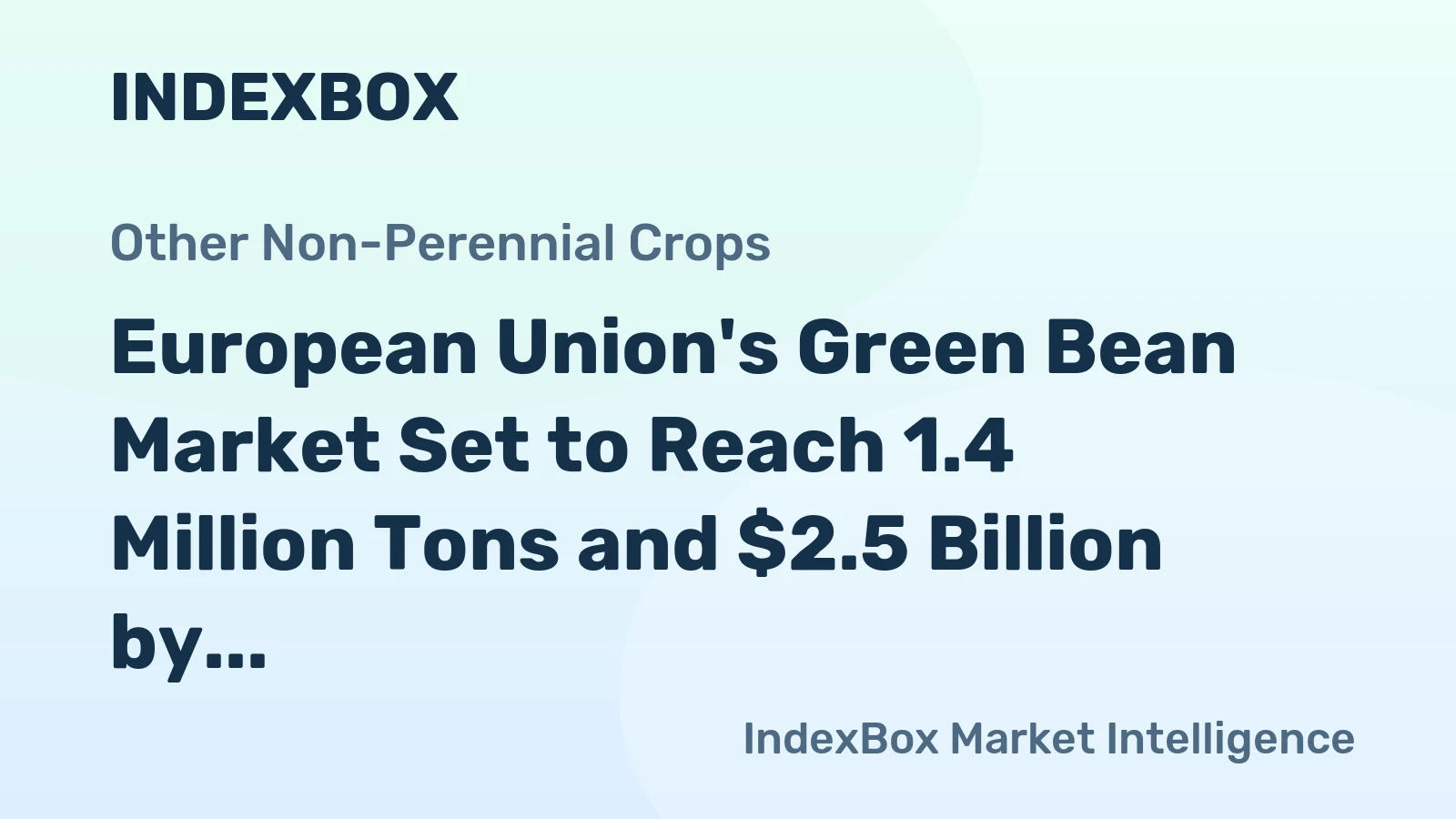 European Union's Green Bean Market Set to Reach 1.4 Million Tons and $2.5 Billion by 2035