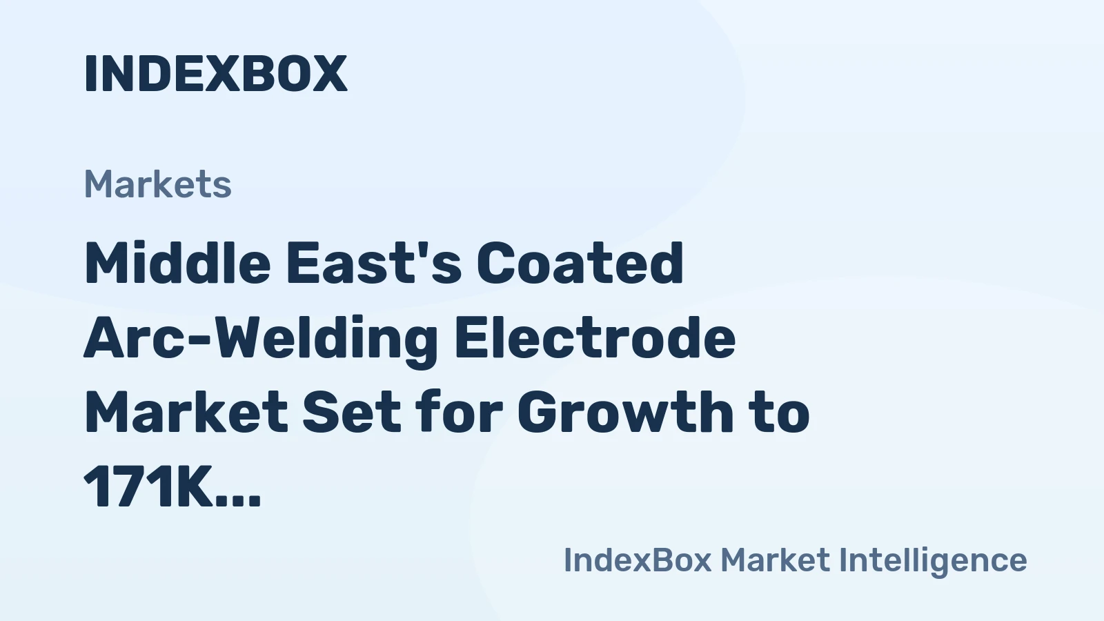 Middle East's Coated Arc-Welding Electrode Market Set for Growth to 171K Tons and $401M in Value