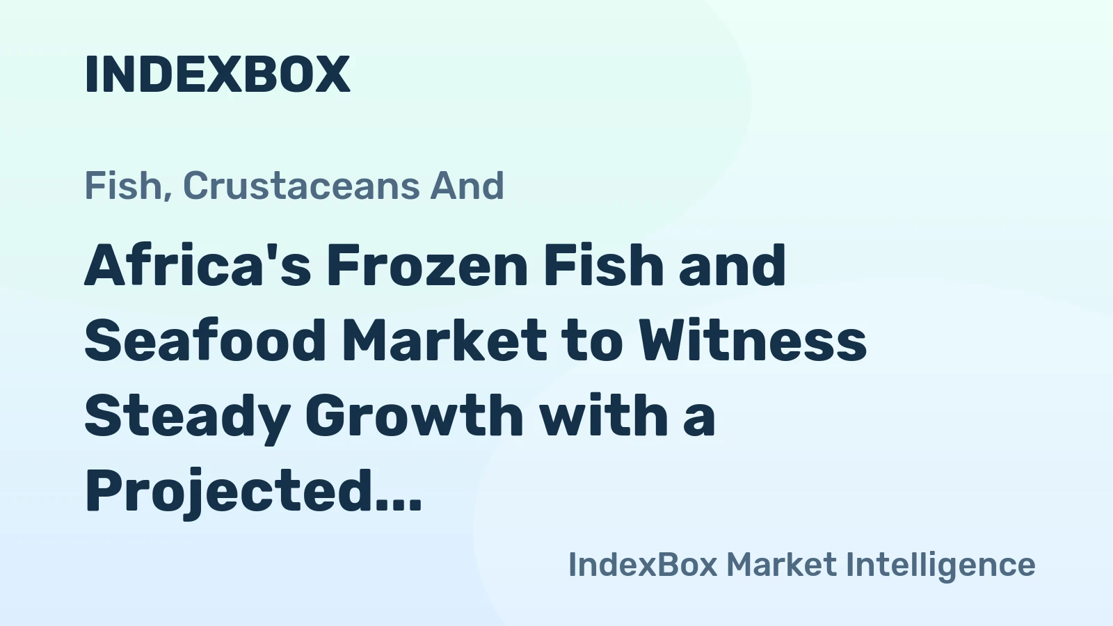 Africa's Frozen Fish and Seafood Market to Witness Steady Growth with a Projected CAGR of +3.1% from 2024 to 2035