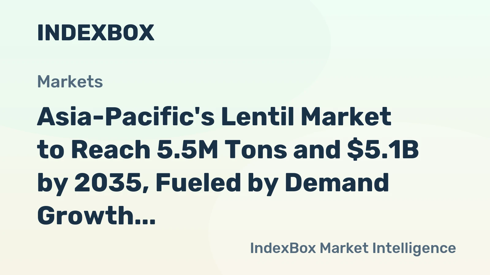 Asia-Pacific's Lentil Market to Reach 5.5M Tons and $5.1B by 2035, Fueled by Demand Growth