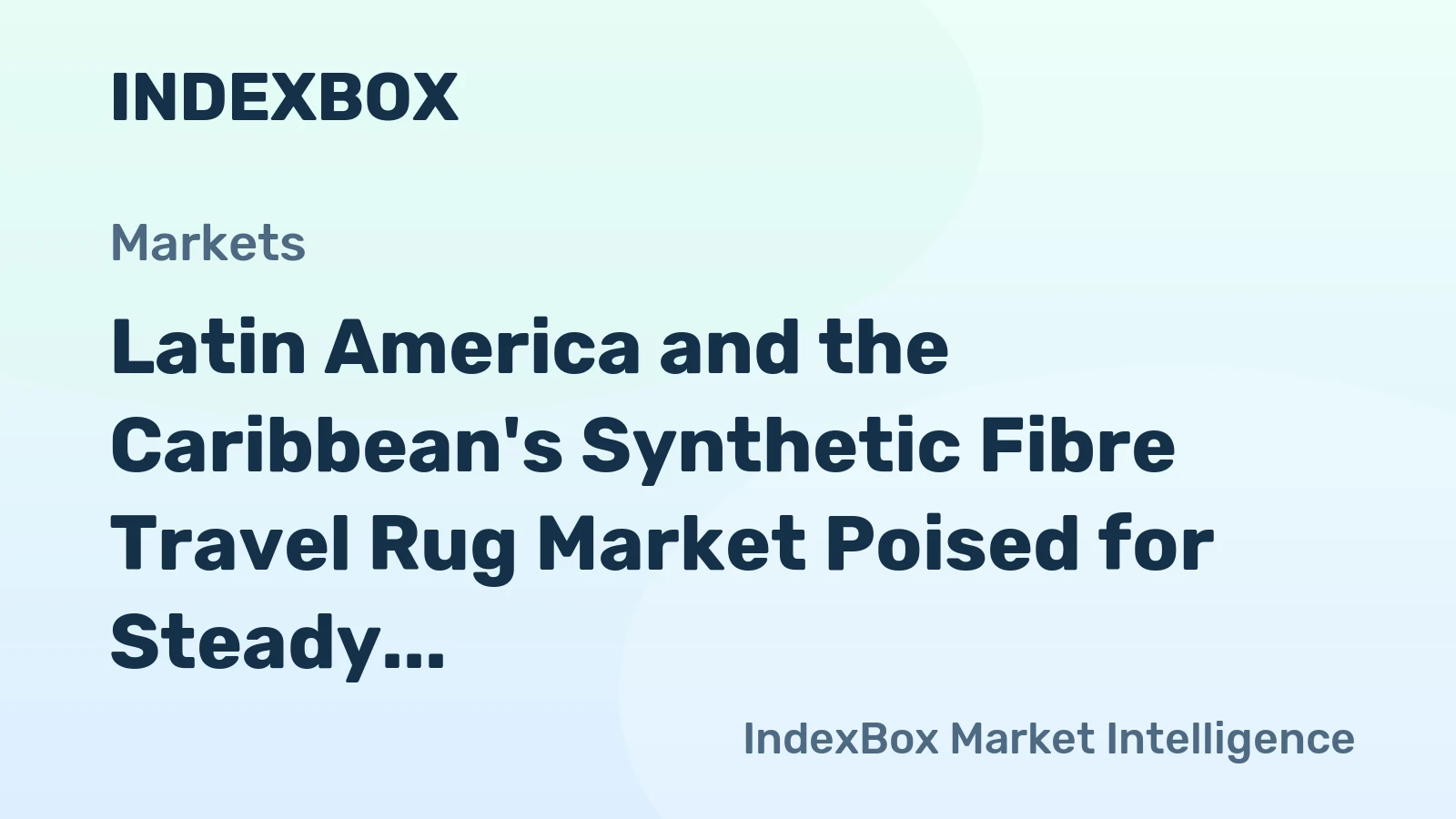 Latin America and the Caribbean's Synthetic Fibre Travel Rug Market Poised for Steady Growth With a 1.6% CAGR Through 2035