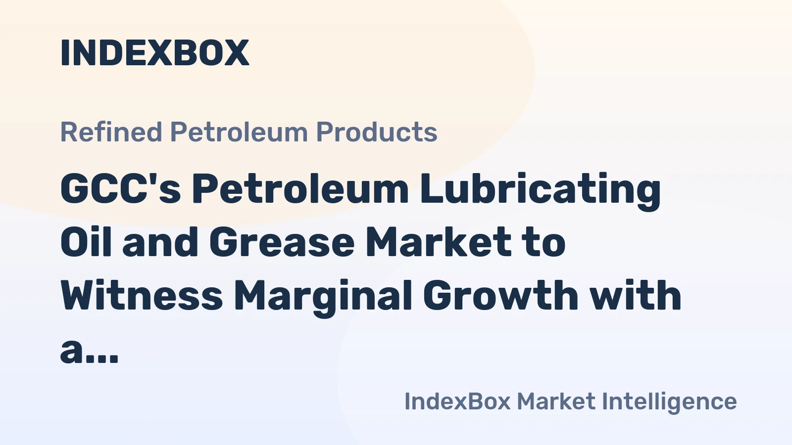 GCC's Petroleum Lubricating Oil and Grease Market to Witness Marginal Growth with a CAGR of +0.1% from 2024 to 2035, Reaching $320M in Value by 2035