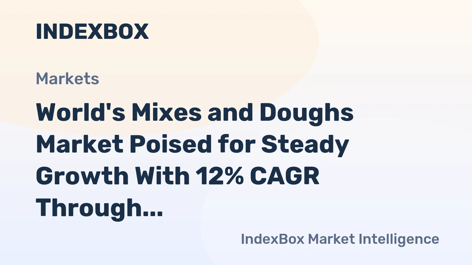 World's Mixes and Doughs Market Poised for Steady Growth With 12% CAGR Through 2035